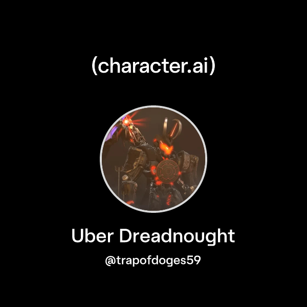 Chat with Uber Dreadnought | character.ai | AI Chat, Reimagined–Your ...