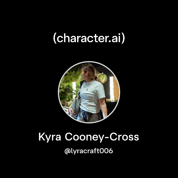 Chat with Kyra Cooney-Cross | character.ai | Personalized AI for every moment of your day