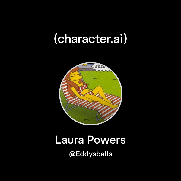 Chat with Laura Powers | character.ai | AI Chat, Reimagined–Your Words ...