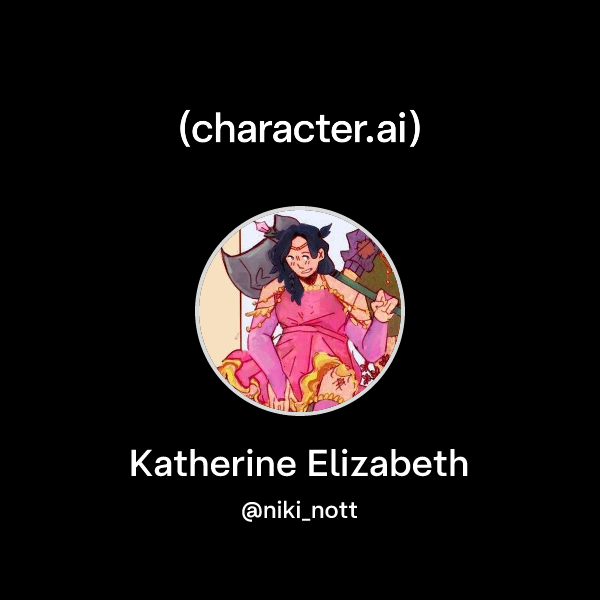 Chat with Katherine Elizabeth | character.ai | AI Chat, Reimagined–Your ...