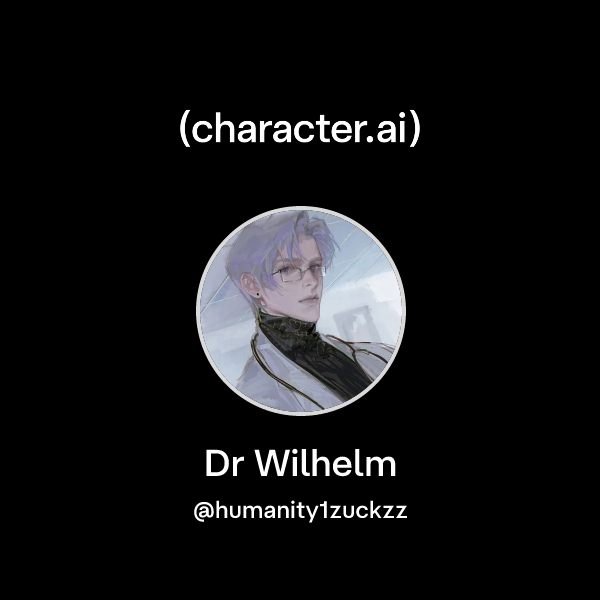 Chat with Dr Wilhelm | character.ai | AI Chat, Reimagined–Your Words ...