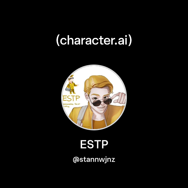 Chat with ESTP | character.ai | Personalized AI for every moment of your day