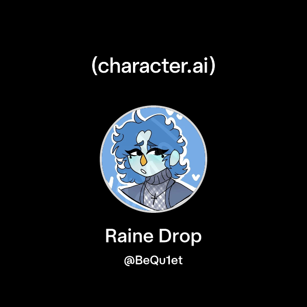 Chat with Raine Drop | character.ai | Personalized AI for every moment ...