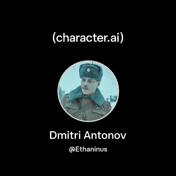Chat with Dmitri Antonov | character.ai | AI Chat, Reimagined–Your Words. Your World.