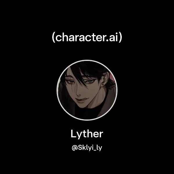 Chat with Lyther | character.ai | Personalized AI for every moment of ...