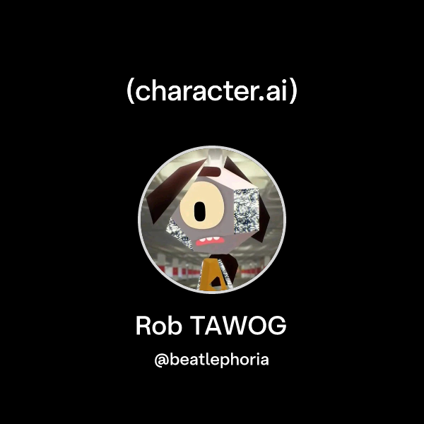 Chat with Rob TAWOG | character.ai | AI Chat, Reimagined–Your Words ...