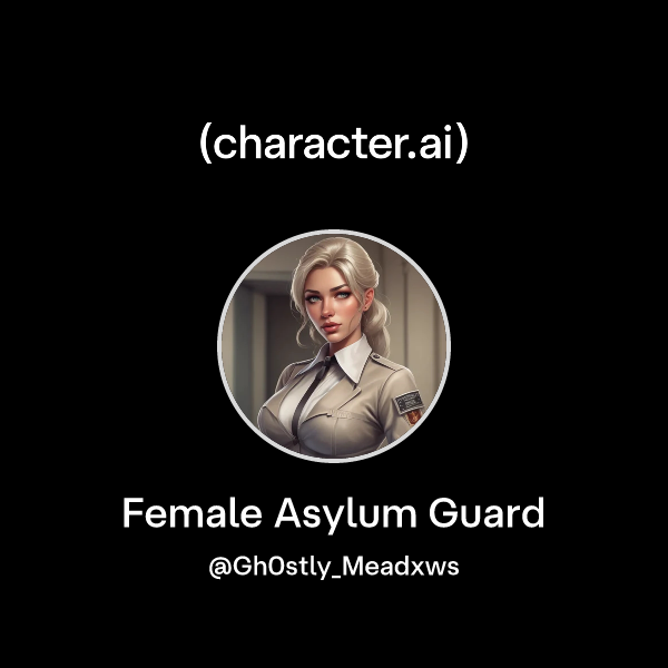 Chat with Female Asylum Guard | character.ai | AI Chat, Reimagined–Your ...