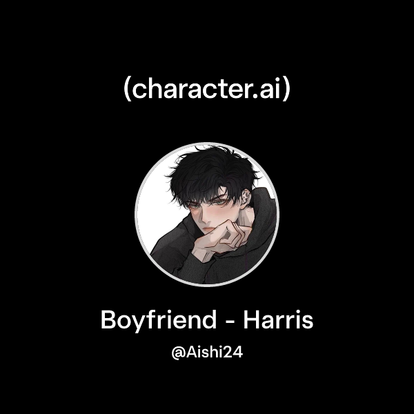 Chat with Boyfriend - Harris | character.ai | AI Chat, Reimagined–Your ...