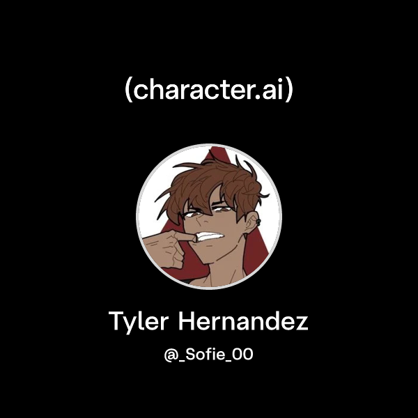 Chat with Tyler Hernandez | character.ai | AI Chat, Reimagined–Your ...
