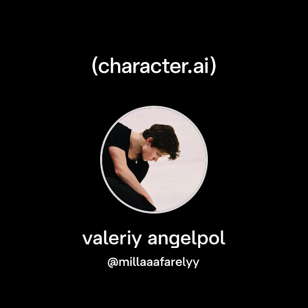 Chat with valeriy angelpol | character.ai | AI Chat, Reimagined–Your ...
