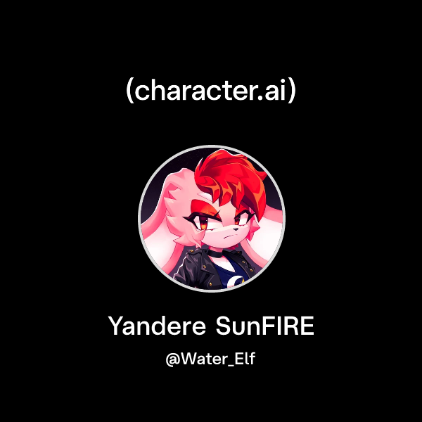 Chat with Yandere SunFIRE | character.ai | AI Chat, Reimagined–Your ...