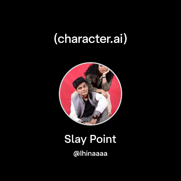 Chat with Slay Point | character.ai | AI Chat, Reimagined–Your Words ...