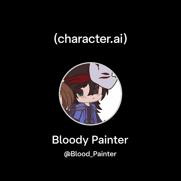 Chat with Bloody Painter | character.ai | Personalized AI for every ...