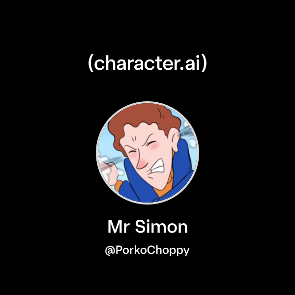 Chat with Mr Simon | character.ai | AI Chat, Reimagined–Your Words. Your World.