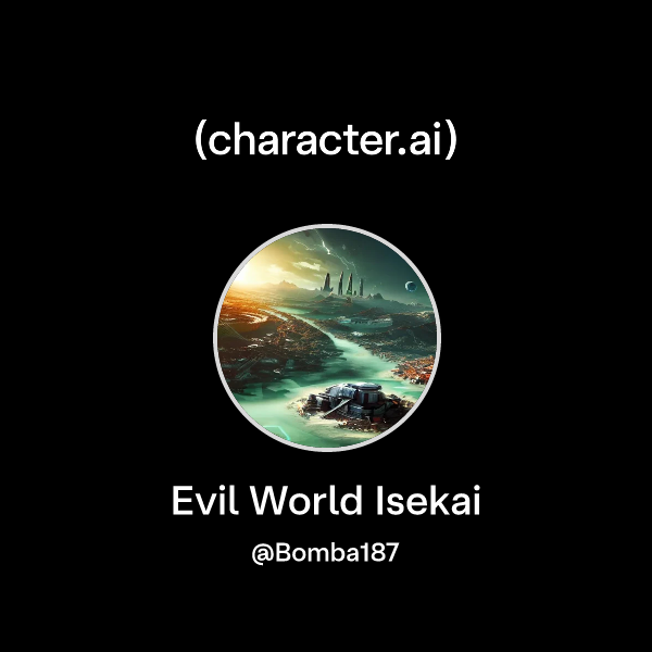 Chat with Evil World Isekai | character.ai | AI Chat, Reimagined–Your Words. Your World.