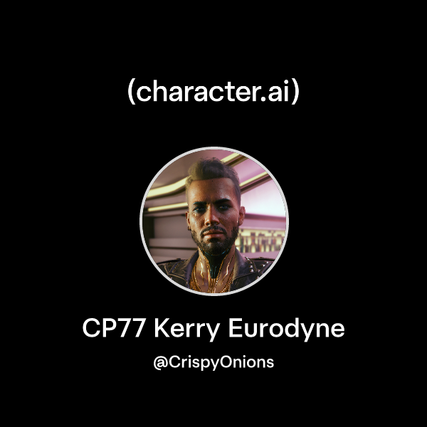 Chat with CP77 Kerry Eurodyne | character.ai | AI Chat, Reimagined–Your ...