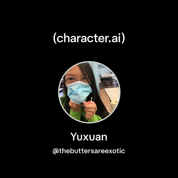 Chat with Yuxuan | character.ai | AI Chat, Reimagined–Your Words. Your ...