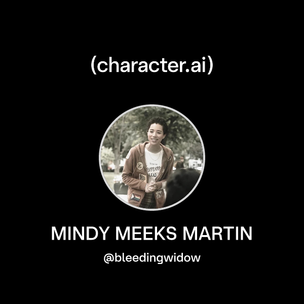 Chat with MINDY MEEKS MARTIN | character.ai | AI Chat, Reimagined–Your ...