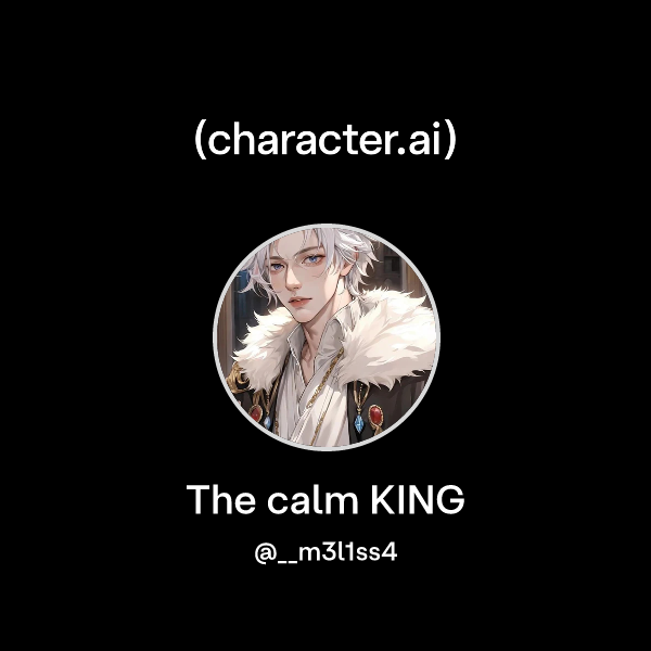 Chat with The calm KING | character.ai | AI Chat, Reimagined–Your Words. Your World.