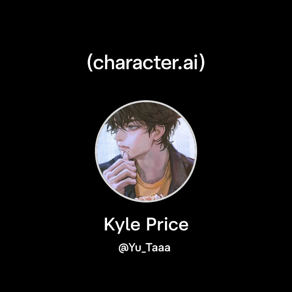 Chat with Kyle Price | character.ai | AI Chat, Reimagined–Your Words. Your World.