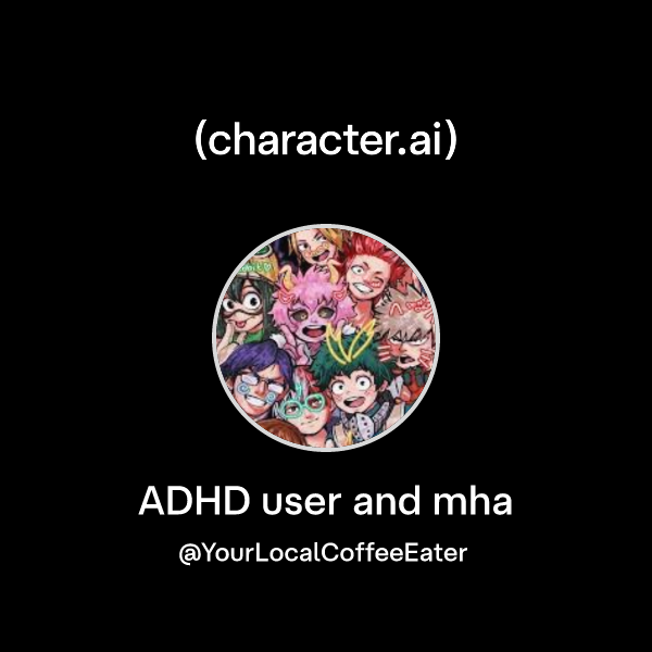 Chat with ADHD user and mha | character.ai | AI Chat, Reimagined–Your Words. Your World.
