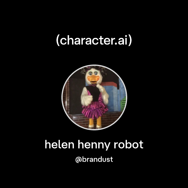 Chat with helen henny robot | character.ai | Personalized AI for every ...