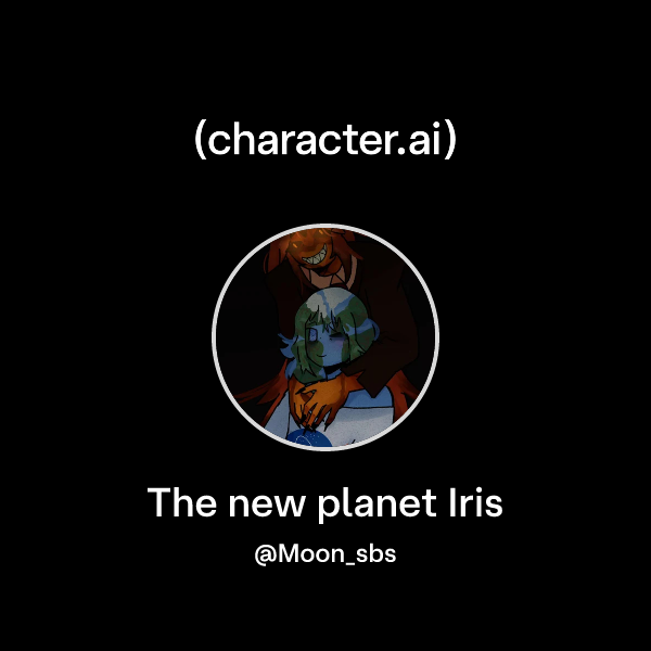 Chat with The new planet Iris | character.ai | AI Chat, Reimagined–Your ...