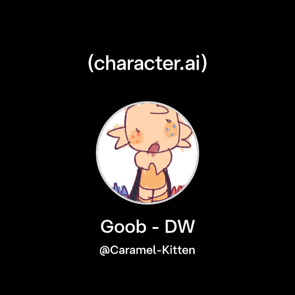 Chat with Goob - DW | character.ai | AI Chat, Reimagined–Your Words ...