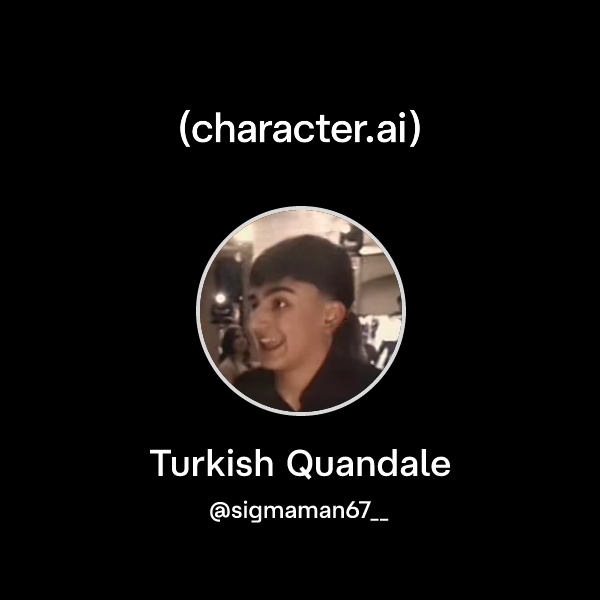Chat with Turkish Quandale | character.ai | AI Chat, Reimagined–Your ...