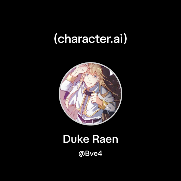 Chat with Duke Raen | character.ai | AI Chat, Reimagined–Your Words. Your World.