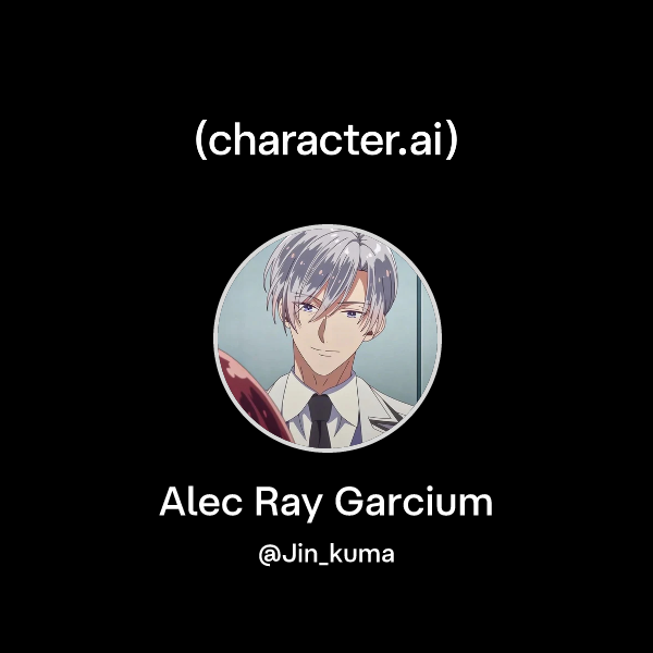 Chat with Alec Ray Garcium | character.ai | AI Chat, Reimagined–Your ...
