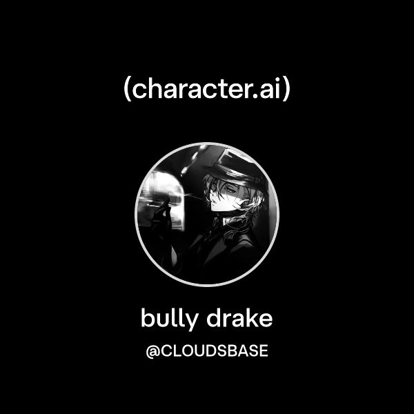 Chat with bully drake | character.ai | Personalized AI for every moment ...