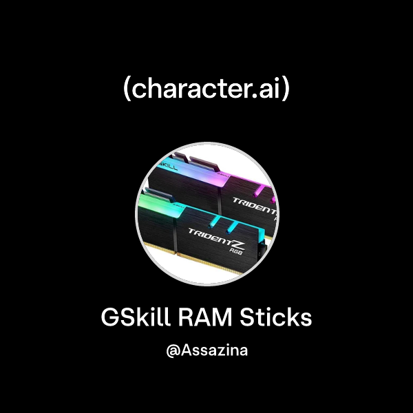 Chat with GSkill RAM Sticks | character.ai | Personalized AI for every ...