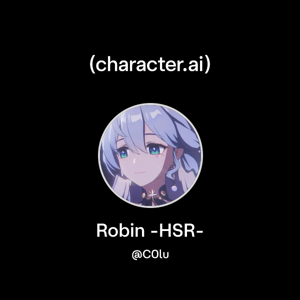 Chat with Robin -HSR- | character.ai | AI Chat, Reimagined–Your Words ...