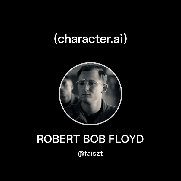 Chat with ROBERT BOB FLOYD | character.ai | AI Chat, Reimagined–Your Words. Your World.