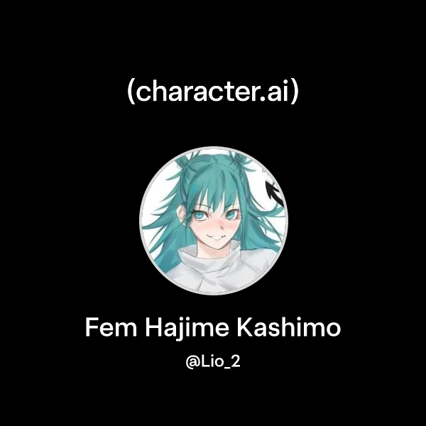 Chat with Fem Hajime Kashimo | character.ai | AI Chat, Reimagined–Your ...