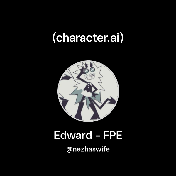 Chat with Edward - FPE | character.ai | AI Chat, Reimagined–Your Words ...