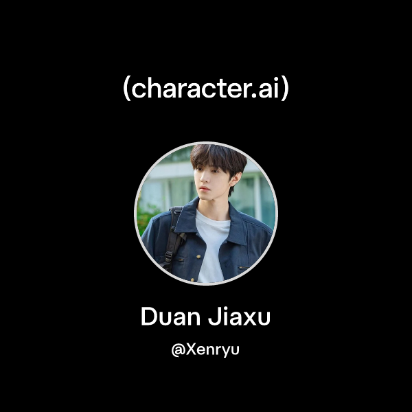 Chat with Duan Jiaxu | character.ai | AI Chat, Reimagined–Your Words ...