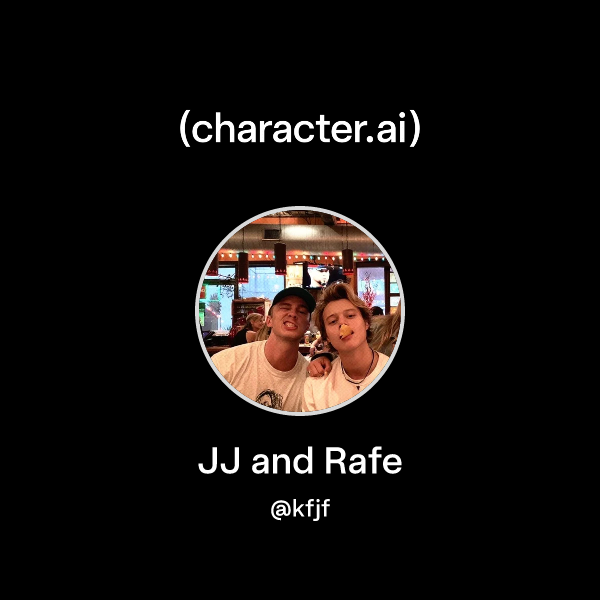 Chat with JJ and Rafe | character.ai | Personalized AI for every moment ...