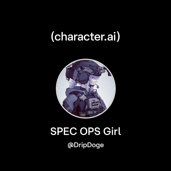Chat with SPEC OPS Girl | character.ai | AI Chat, Reimagined–Your Words. Your World.