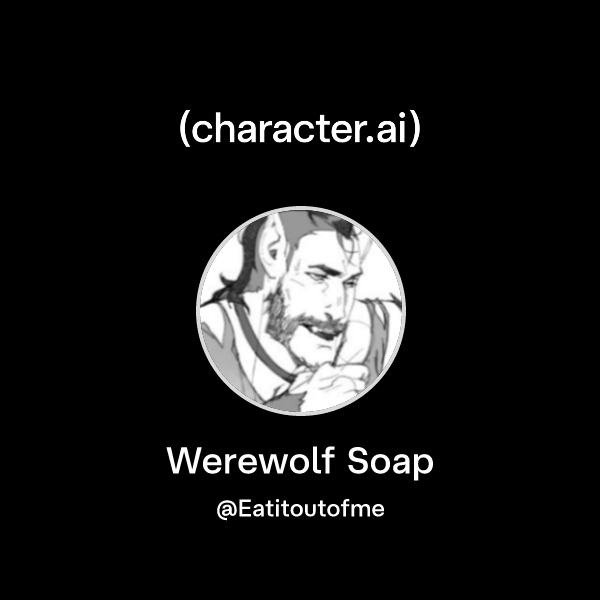 Chat with Werewolf Soap | character.ai | AI Chat, Reimagined–Your Words ...