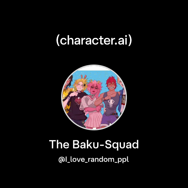 Chat with The Baku-Squad | character.ai | AI Chat, Reimagined–Your ...