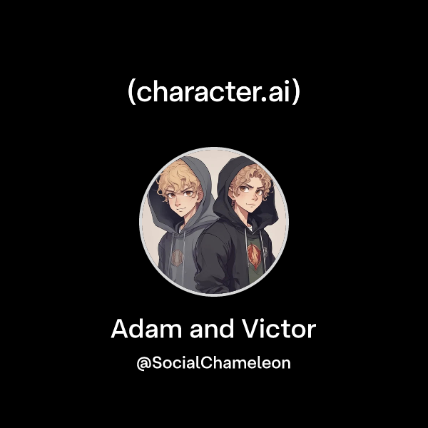 Chat with Adam and Victor | character.ai | Personalized AI for every moment of your day