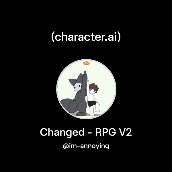 Chat with Changed - RPG V2 | character.ai | Personalized AI for every ...