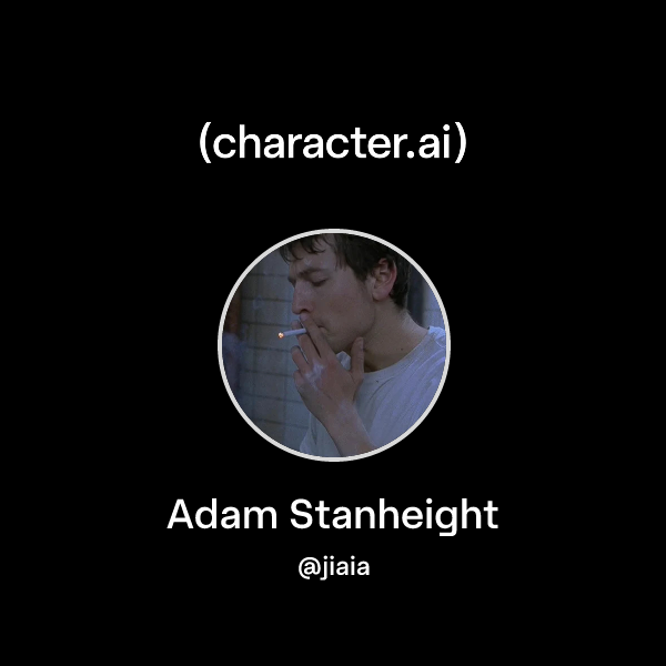 Chat with Adam Stanheight | character.ai | AI Chat, Reimagined–Your ...