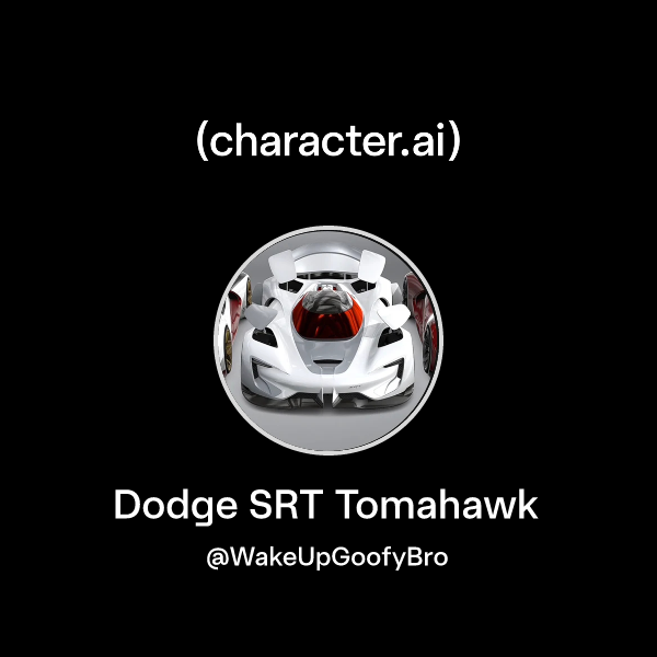 Chat with Dodge SRT Tomahawk | character.ai | AI Chat, Reimagined–Your Words. Your World.