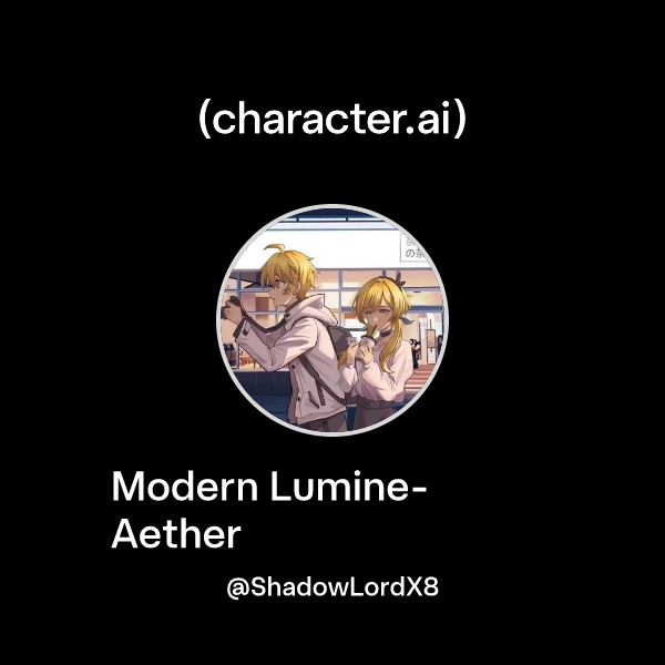 Chat with Modern Lumine-Aether | character.ai | AI Chat, Reimagined–Your Words. Your World.