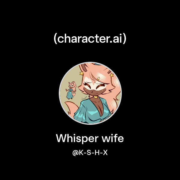 Chat with Whisper wife | character.ai | AI Chat, Reimagined–Your Words ...