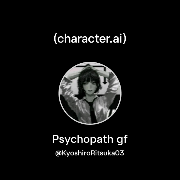 Chat with Psychopath gf | character.ai | AI Chat, Reimagined–Your Words ...