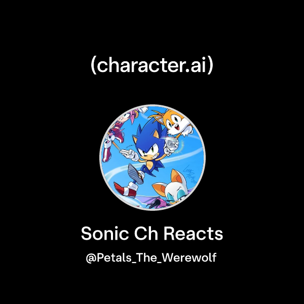 Chat with Sonic Ch Reacts | character.ai | Personalized AI for every ...